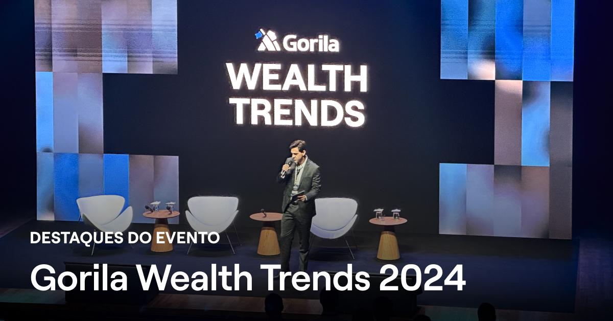 Wealth Trends 2024: confira os destaques do evento - Gorila