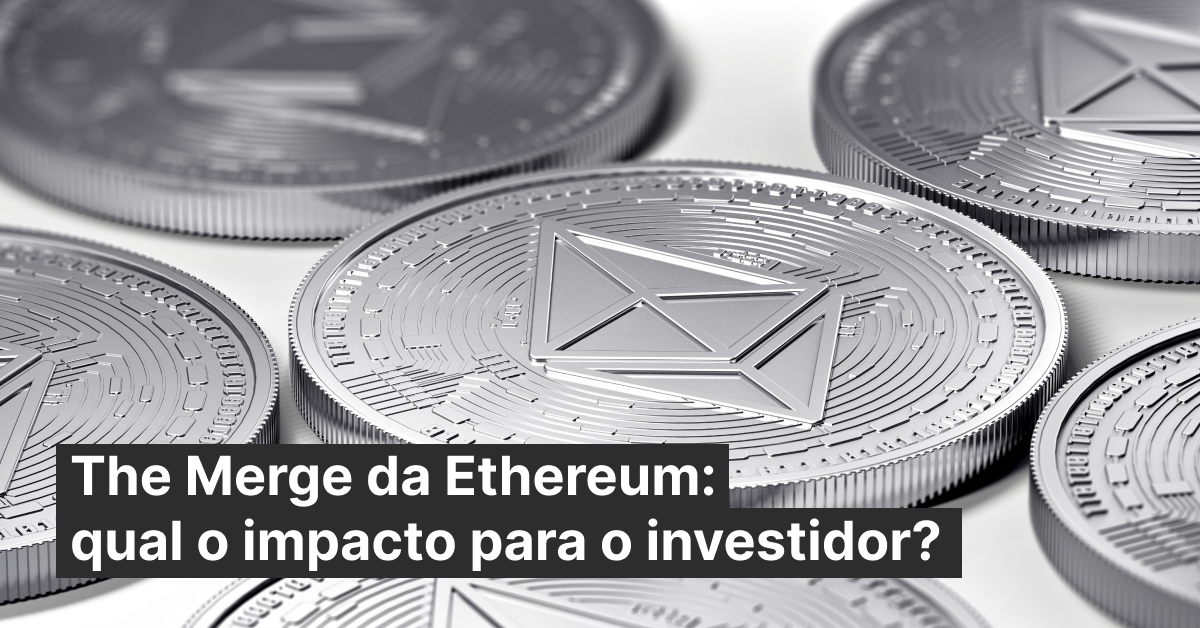 The Merge da Ethereum: qual o impacto para o investidor? - Gorila