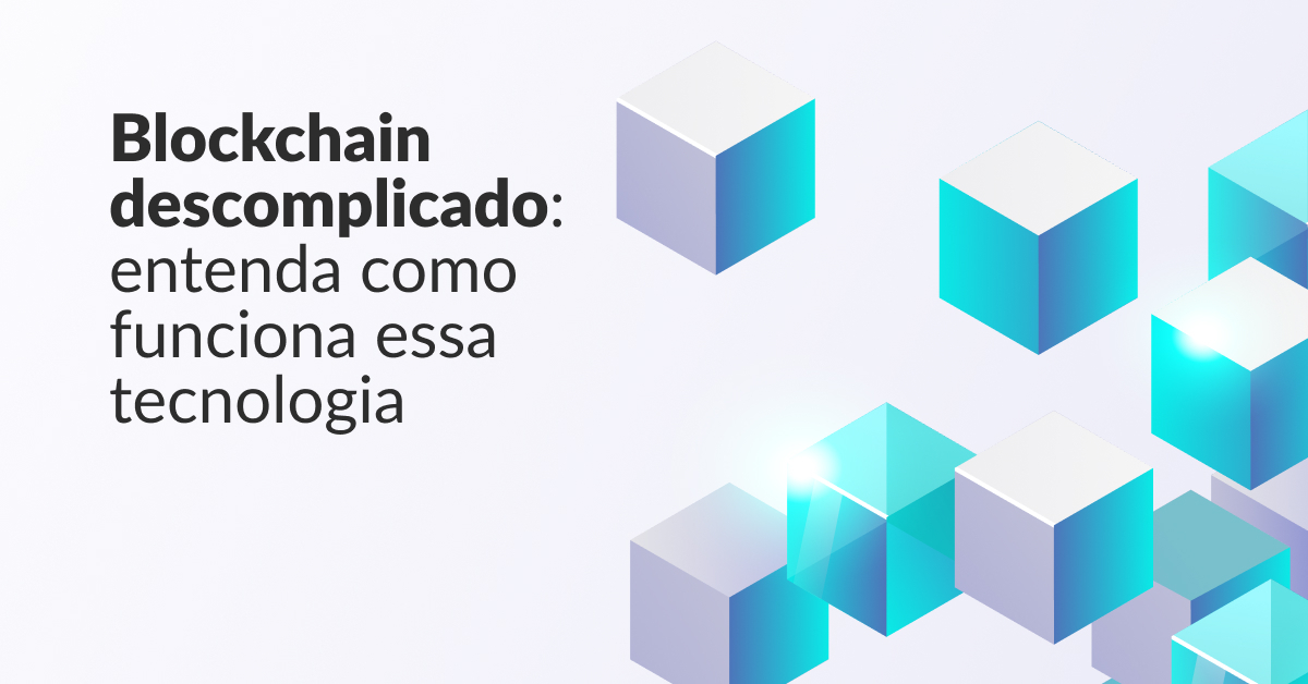 Blockchain descomplicado: entenda como funciona essa tecnologia - Gorila