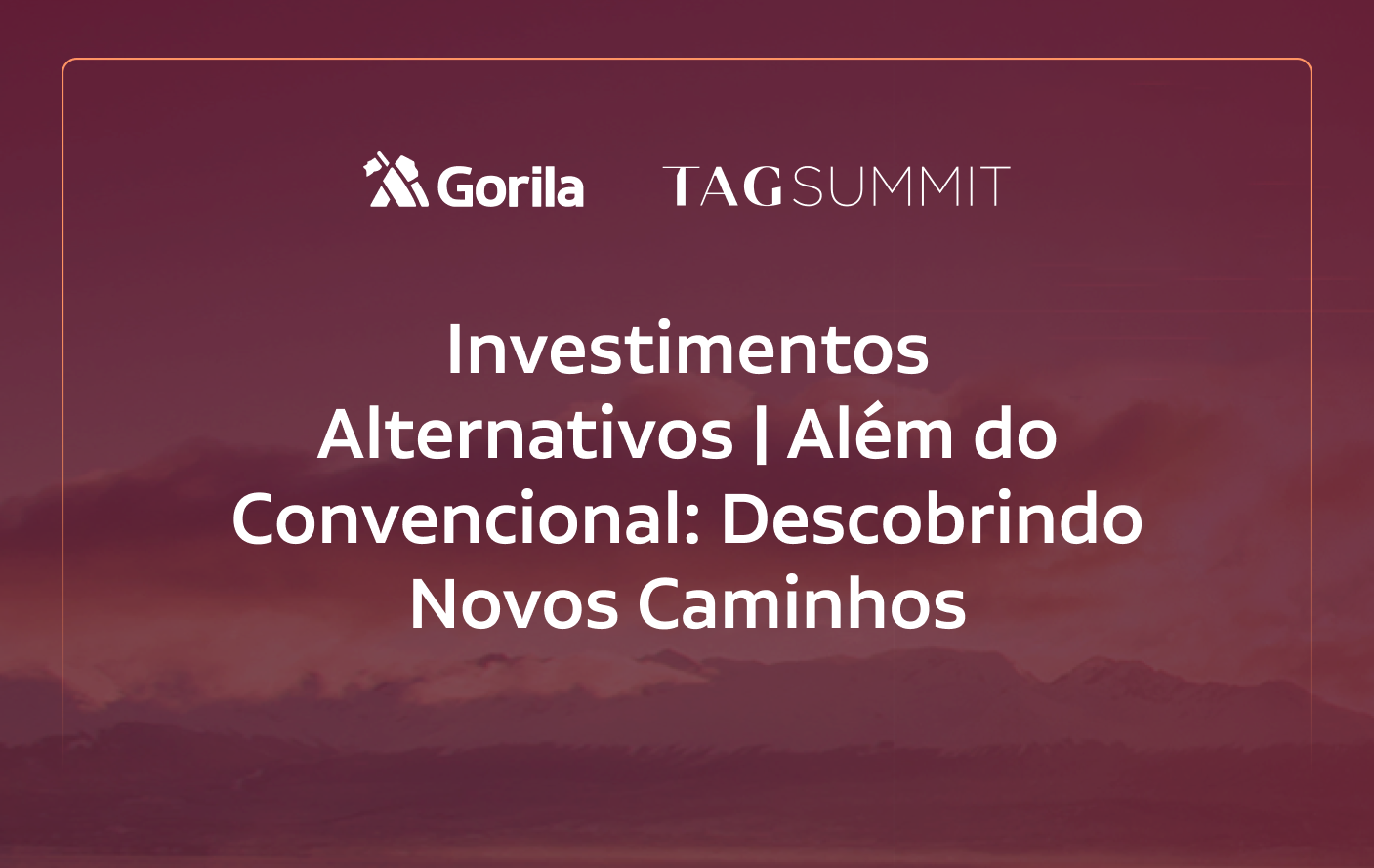 [TAG SUMMIT 2023] Além do Convencional: Descobrindo Novos Caminhos - Gorila