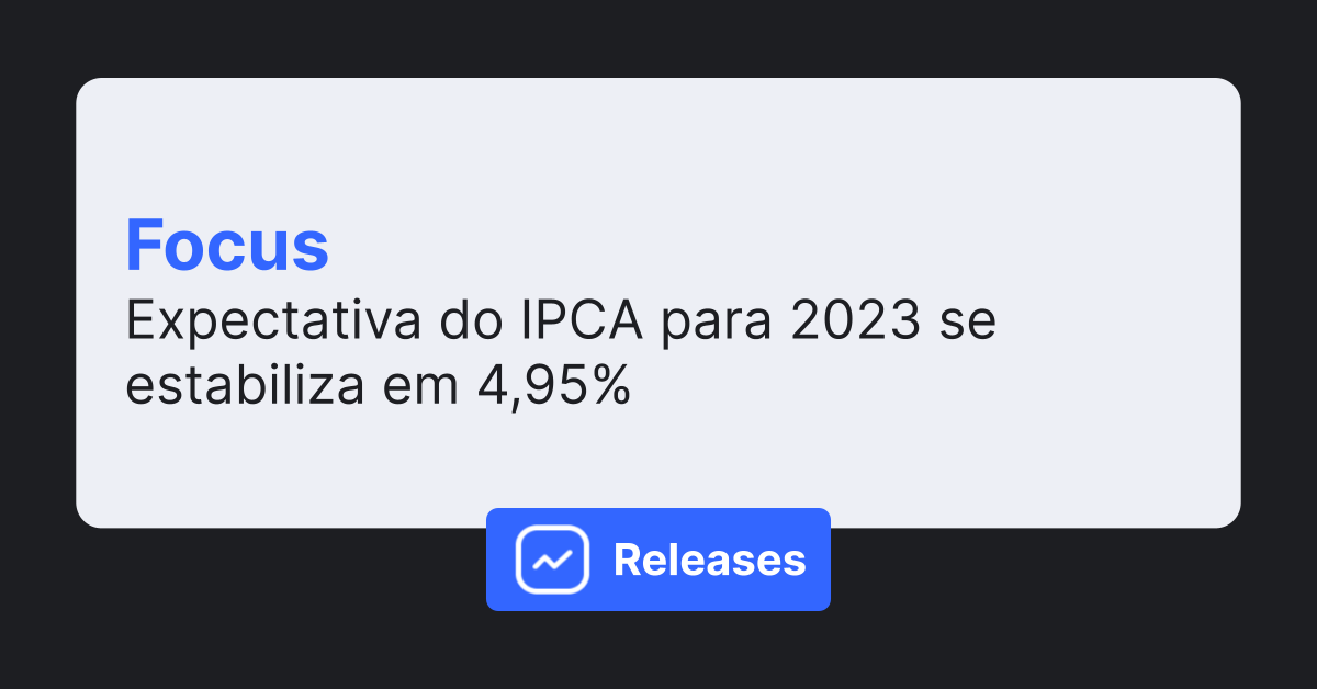Focus: IPCA esperado para 2023 se estabiliza em 4,95% - Gorila
